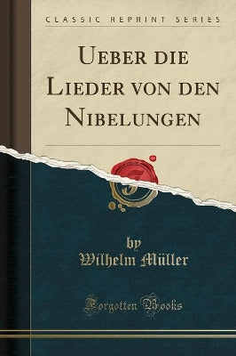 Ueber Die Lieder Von Den Nibelungen (Classic Reprint) – Exclusive Books ...