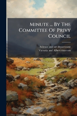 Minute ... By The Committee Of Privy Council... – Exclusive Books Online