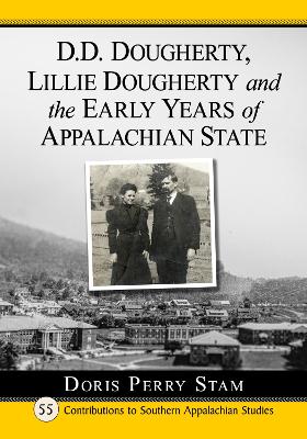 D.D. Dougherty, Lillie Dougherty and the Early Years of Appalachian St ...