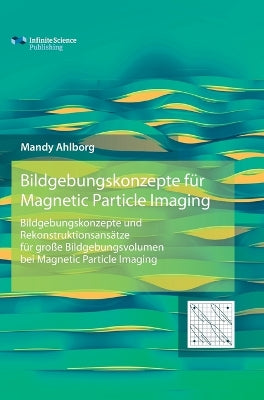 Bildgebungskonzepte für Magnetic Particle Imaging - Exclusive Books Online