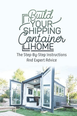 Build Your Shipping Container Home - Exclusive Books Online
