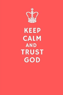 Keep Calm and Trust God - Exclusive Books Online