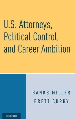 U.S. Attorneys, Political Control, and Career Ambition – Exclusive ...