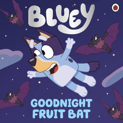 Bluey: Goodnight Fruit Bat – Exclusive Books Online