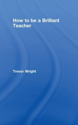 How to Be a Brilliant Teacher – Exclusive Books Online