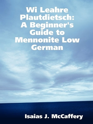 Wi Leahre Plautdietsch: A Beginner's Guide to Mennonite Low German ...