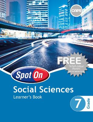 Spot On Social Sciences Grade 7 Learner's Book: Grade 7: Learner's Boo ...