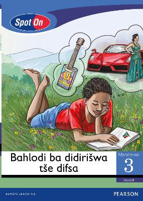 Spot On Sepedi Grade 3 Big Book: Bahlodi ba didirišwa tše diswa: Grade ...