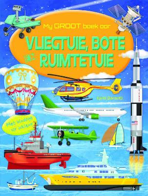 My Groot Boek Oor Vliegtuie, Bote en Ruimtetuie – Exclusive Books Online