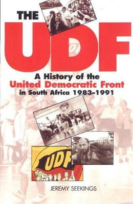 UDF: a History of the United Democratic Front in South Africa 1983-199 ...