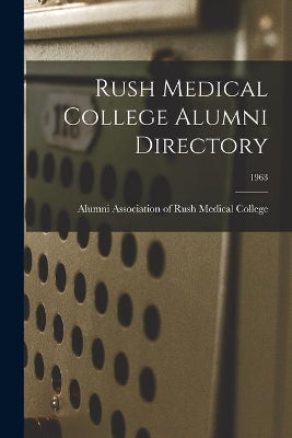 Rush Medical College Alumni Directory; 1963 - Exclusive Books Online