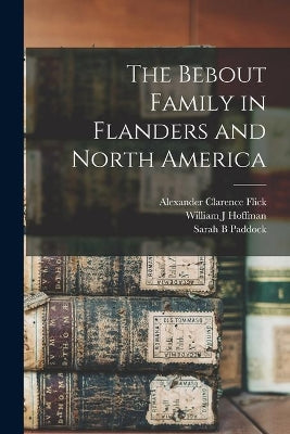 Bebout Family in Flanders and North America - Exclusive Books Online
