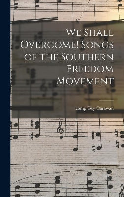We Shall Overcome! Songs of the Southern Freedom Movement – Exclusive ...