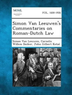 Simon Van Leeuwen's Commentaries on Roman-Dutch Law - Exclusive Books ...