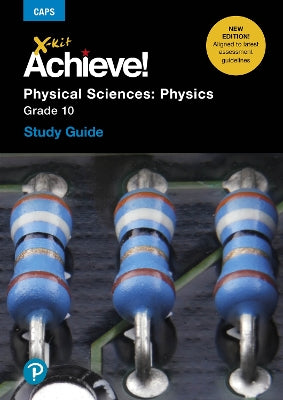 X-Kit Achieve! Physical Sciences - Physics Grade 10 – Exclusive Books ...