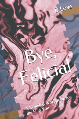 Bye, Felicia! – Exclusive Books Online