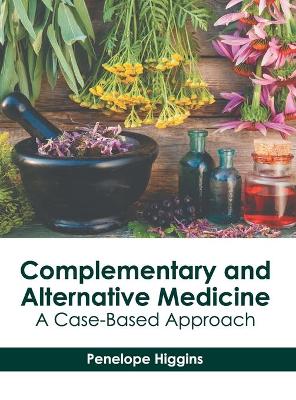 Complementary and Alternative Medicine: A Case-Based Approach – Exclusive Books Online