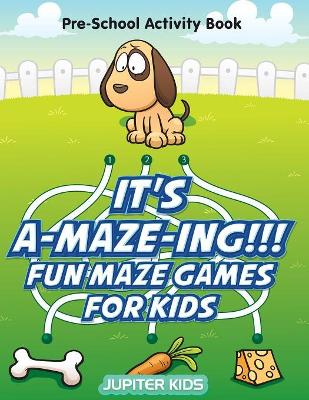 It's A-MAZE-ING!!! Fun Maze Games For Kids - Exclusive Books Online