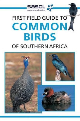 Sasol First Field Guide to Common Birds of Southern Africa – Exclusive ...