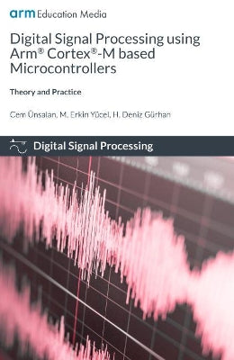 Digital Signal Processing using Arm Cortex-M based Microcontrollers – Exclusive Books Online