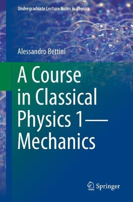 Course in Classical Physics 1—Mechanics - Exclusive Books Online