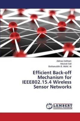 Efficient Back-off Mechanism for IEEE802.15.4 Wireless Sensor Networks ...