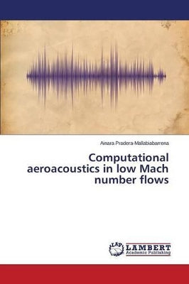 Computational aeroacoustics in low Mach number flows - Exclusive Books Online