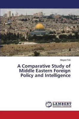 Comparative Study of Middle Eastern Foreign Policy and Intelligence ...