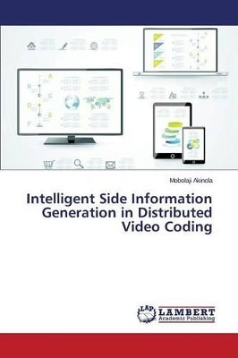 Intelligent Side Information Generation in Distributed Video Coding – Exclusive Books Online